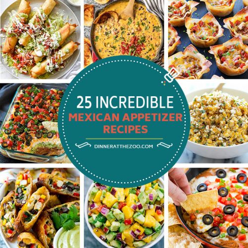 25 Incredible Mexican Appetizer Recipes - Dinner at the Zoo
